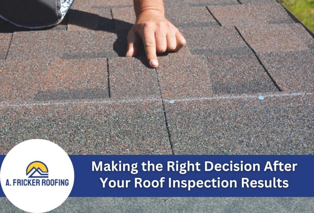 Making the Right Decision After Getting the Results of a Roof Inspection