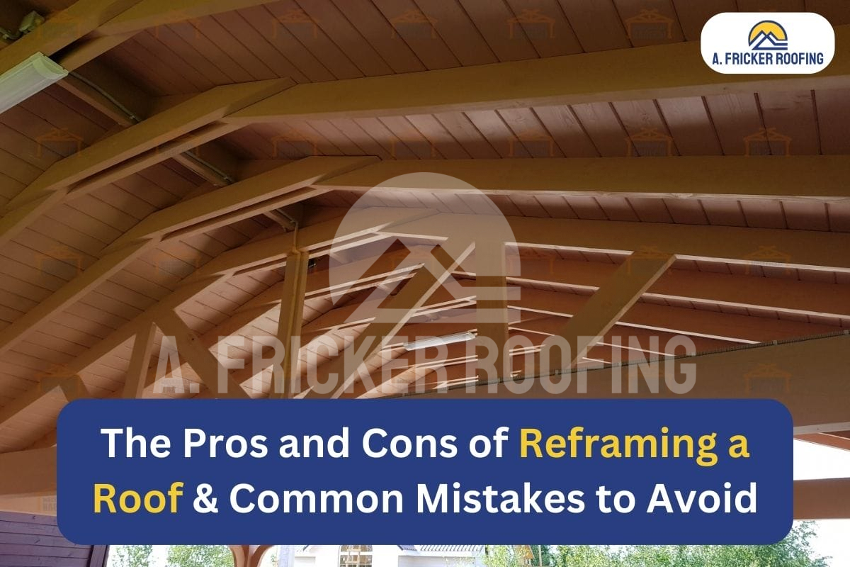 Pros And Cons Of Reframing A Roof & Common Mistakes To Avoid