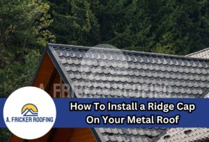 How To Install a Ridge Cap On Your Metal Roof